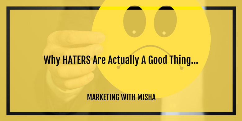 Why HATERS Are Actually A Good Thing... - Misha Wilson